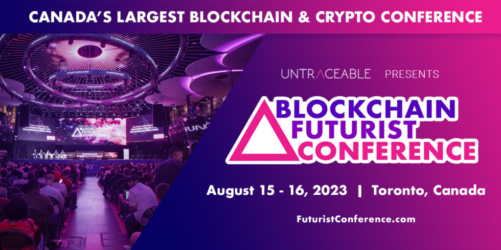 Blockchain Futurist Conference – Canada’s Largest & Longest Running Crypto Conference Comes Back ...