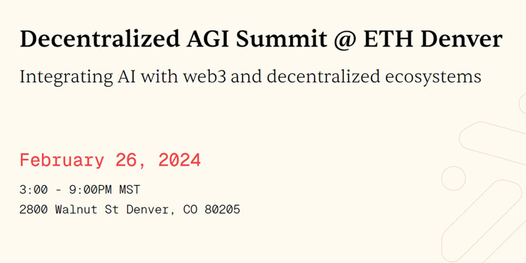 Decentralized AGI Summit @ ETH Denver 2024 » Crypto Events